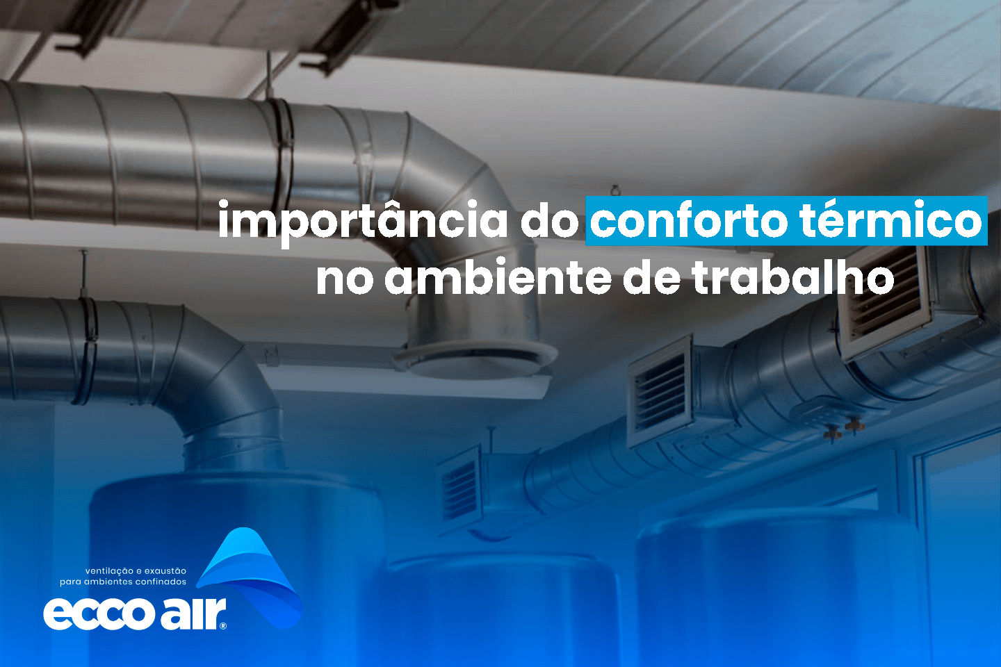 Saiba a importância do conforto térmico no ambiente de trabalho - Ecco air